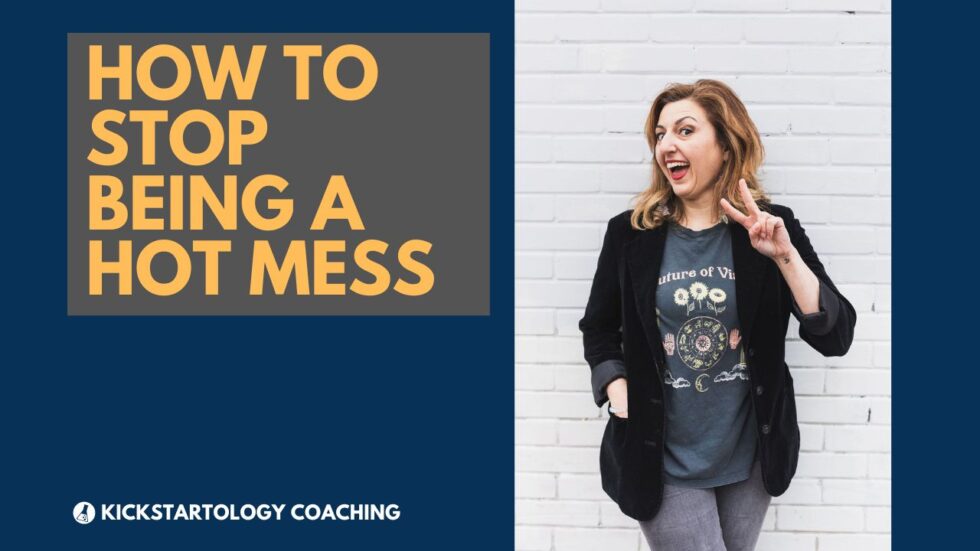 How to stop being a hot mess
