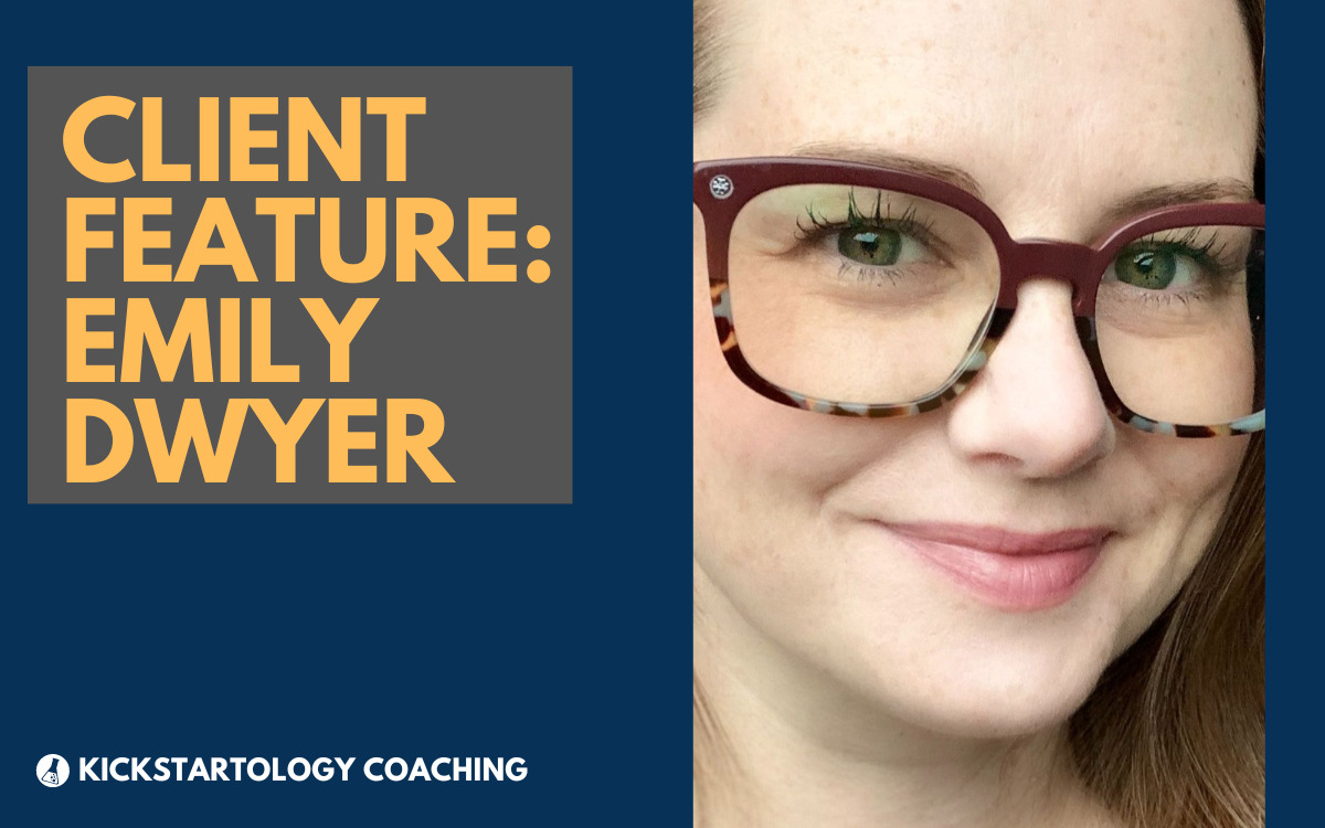Emily Dwyer: Kickstartology Client Review